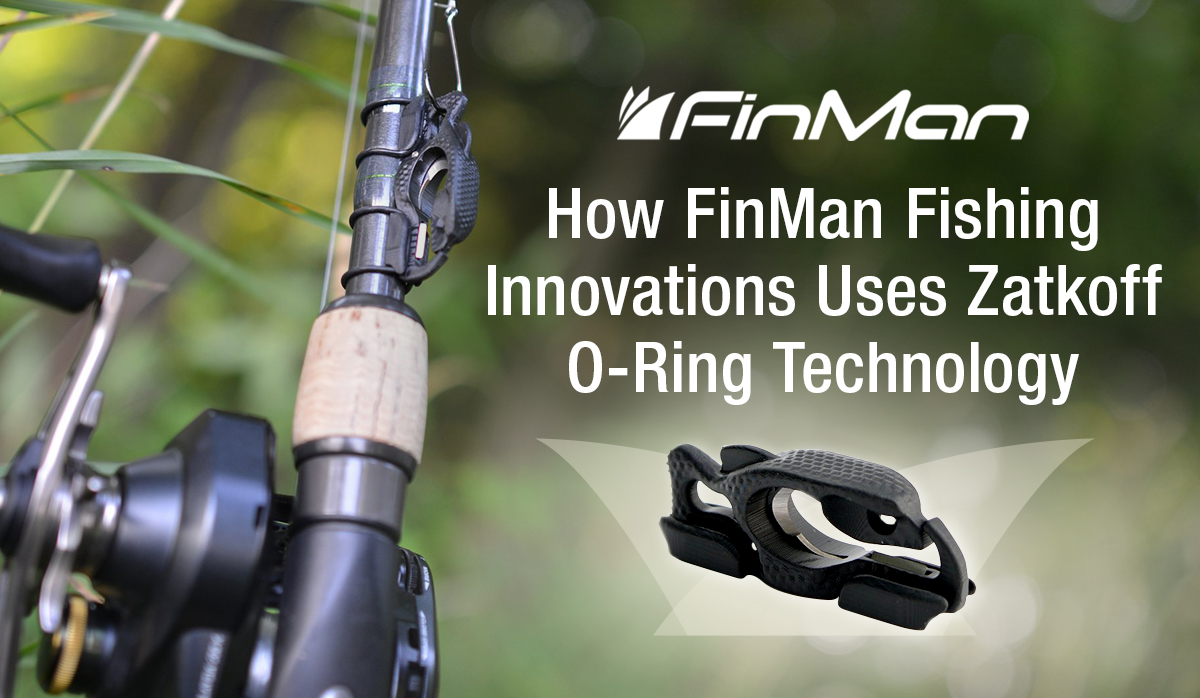 How FinMan Fishing Innovations Uses Zatkoff O‑Ring Technology | Zatkoff